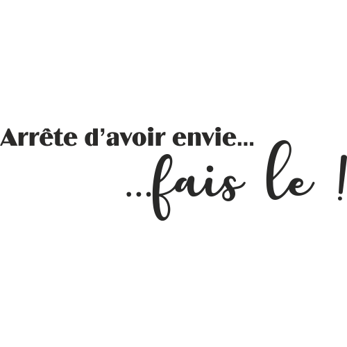 Sticker Citation Arrête d'avoir envie fais le | MPA Déco
